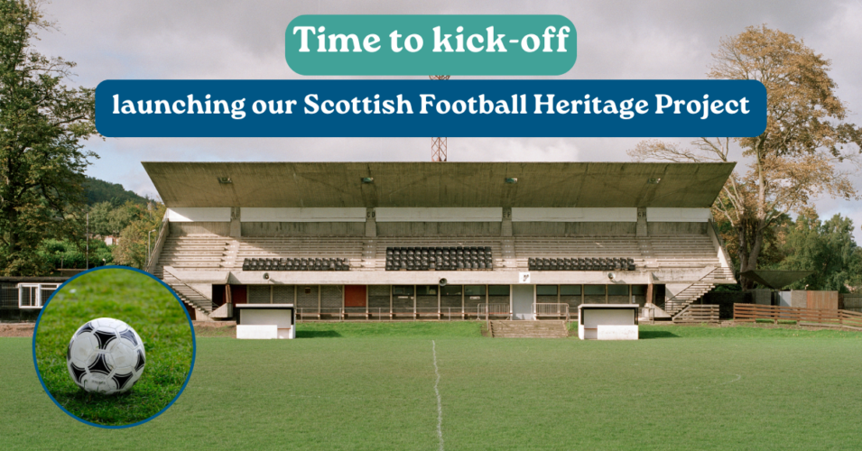 Time to kick-off: launching our Scottish Football Heritage Project ...